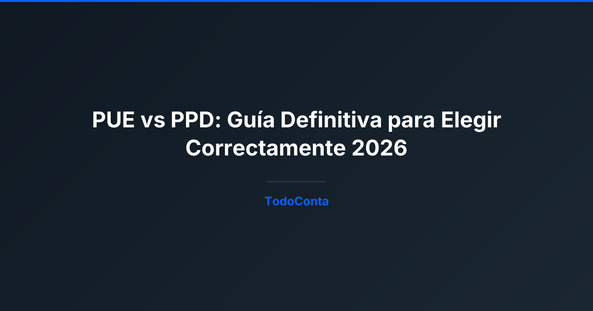 Pue Vs Ppd Guía Definitiva Para Elegir Correctamente 2026 Todoconta